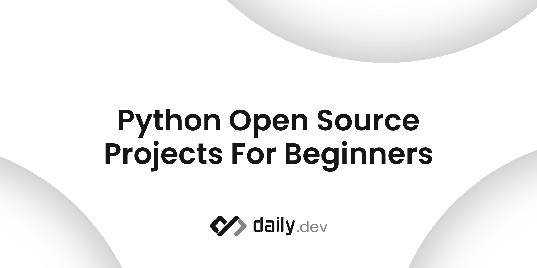 92 Most Popular Python Open Source Projects For Beginners | daily.dev